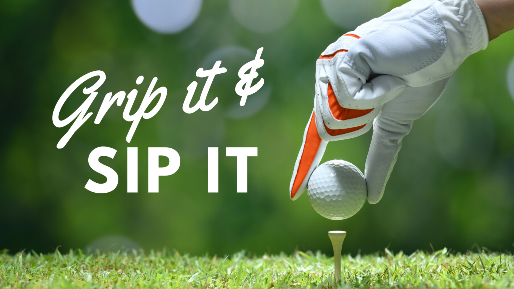 GRIP IT & SIP IT - The Bluffs Golf Course | South Zolfo Springs, FL